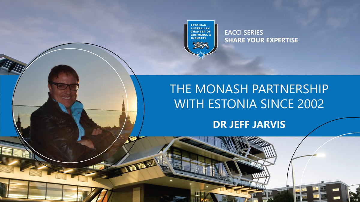 25 NOV 2021 - The Monash Partnership with Estonia Since 2002 – EACCI